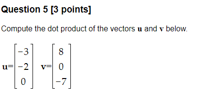 Solved Question 5 [3 points] Compute the dot product of the | Chegg.com