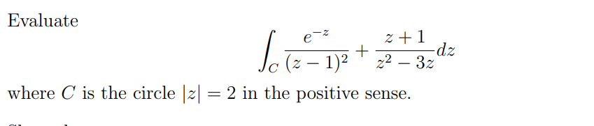 Solved Evaluate ∫C(z−1)2e−z+z2−3zz+1dz where C is the circle | Chegg.com