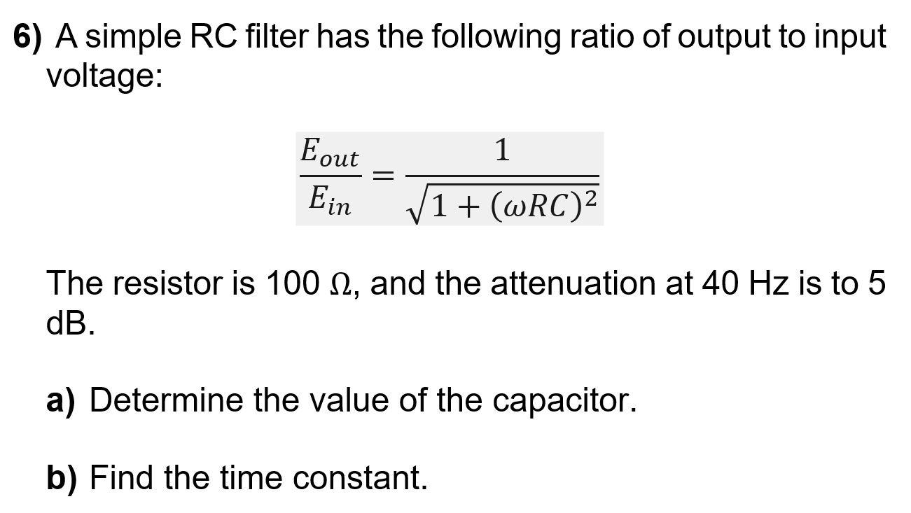 Solved 6) A simple RC filter has the following ratio of | Chegg.com