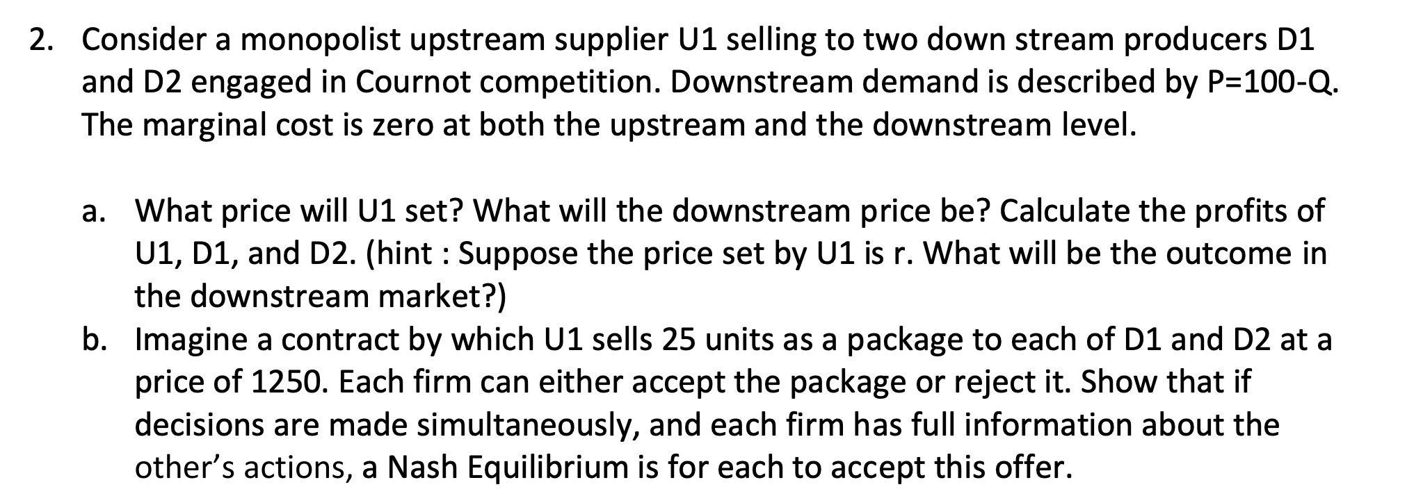 Solved 2. Consider a monopolist upstream supplier U1 selling | Chegg.com Solved 2. Consider a monopolist upstream supplier U1 selling | Chegg.com