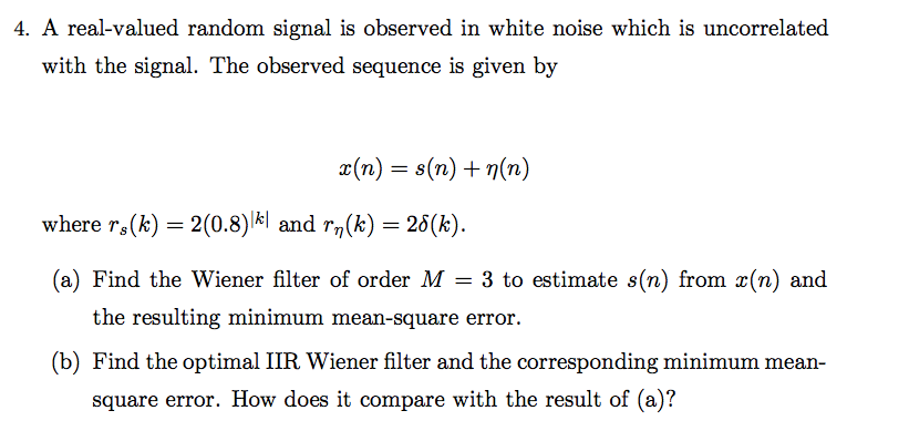 Solved 4. A real-valued random signal is observed in white | Chegg.com