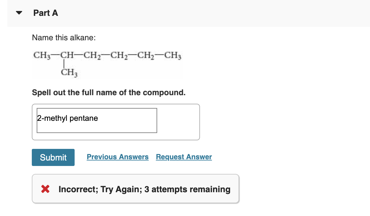 Solved Part A Name this alkane: CH3 -CH-CH2-CH2-CH2-CH3 | | Chegg.com