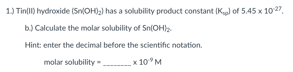 Solved 1.) Tin(II) hydroxide (Sn(OH)2) has a solubility | Chegg.com