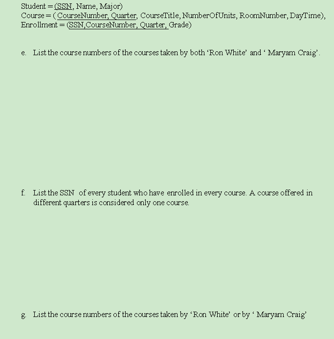 Solved Student = (SSN, Name, Major) Course = (CourseNumber, | Chegg.com