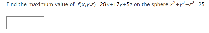 Solved Find the maximum value of f(x,y,z)=28x+17y+5z on the | Chegg.com