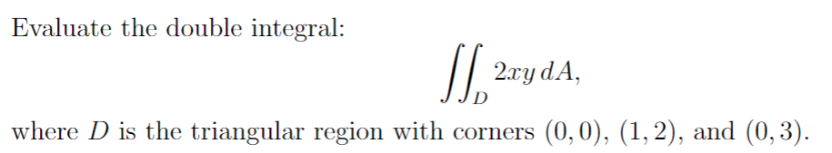 Solved Evaluate the double integral: 2ry dA J J D . an re D | Chegg.com