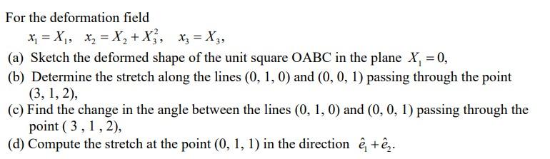 Solved For the deformation field x1=X1,x2=X2+X32,x3=X3, (a) | Chegg.com