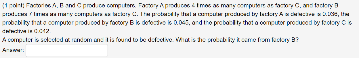 Solved (1 point) Factories A, B and C produce computers. | Chegg.com