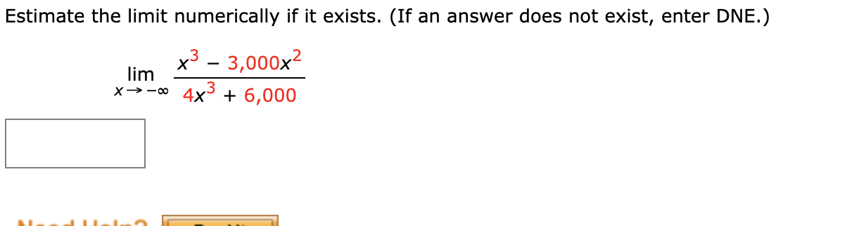 Solved Estimate the limit numerically if it exists. (If an | Chegg.com
