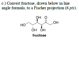 Solved c.) Convert fructose, drawn below in line angle | Chegg.com