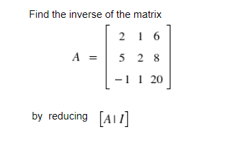 Solved Find the inverse of the matrix 2 1 6 A A = 5 2 8 -11 | Chegg.com