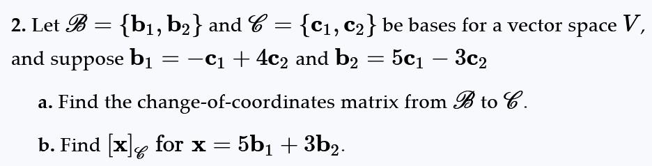 Solved 2. Let B={b1,b2} and C={c1,c2} be bases for a vector | Chegg.com