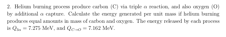 Solved 2. Helium burning process produce carbon (C) via | Chegg.com