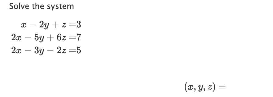 Solve the system x−2y+z2x−5y+6z2x−3y−2z=3=7=5 | Chegg.com