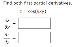 Solved Find both first partial derivatives. z = cos(9xy) дz | Chegg.com