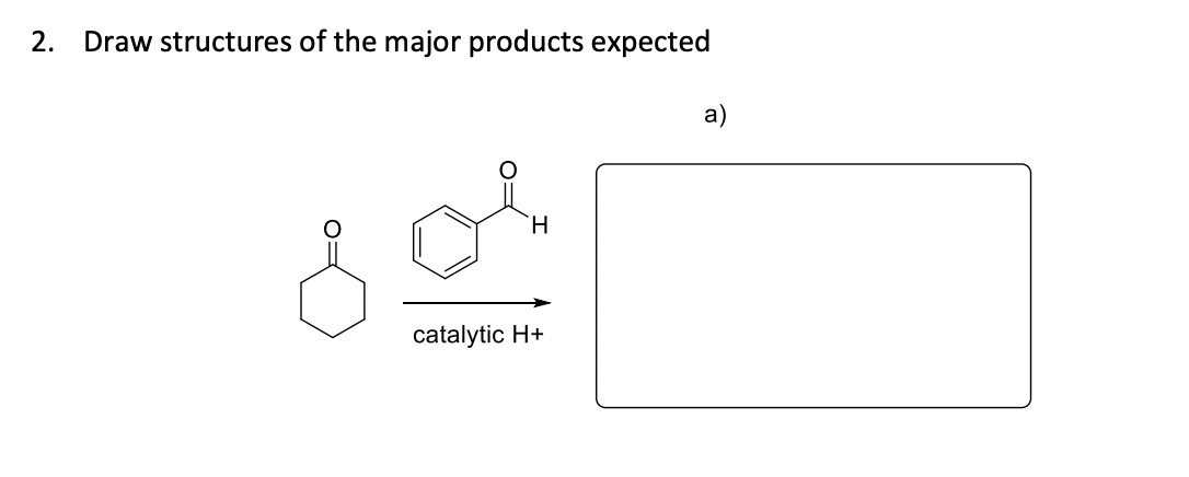 Solved 2. ﻿Draw structures of the major products expecteda) | Chegg.com