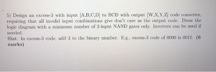 Solved 5) Design an excess-3 with input [A,B,C,D] to BCD | Chegg.com