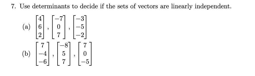 Solved 7. Use determinants to decide if the sets of vectors | Chegg.com