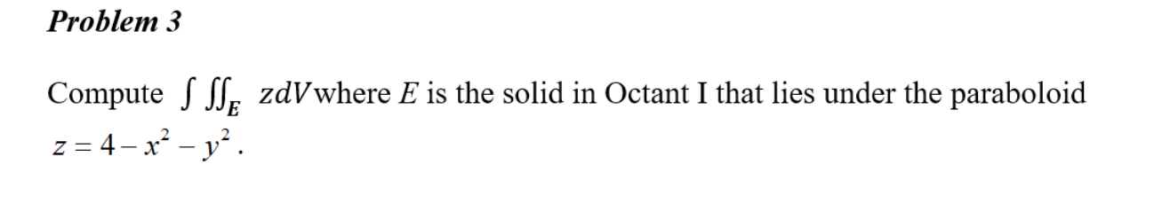 Solved Compute ∭EzdV where E is the solid in Octant I that | Chegg.com