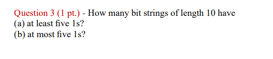 Solved Question 3 (1 pt.) - How many bit strings of length | Chegg.com