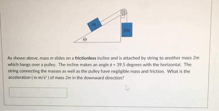 Solved 2m As shown above, mass m slides on a frictionless | Chegg.com