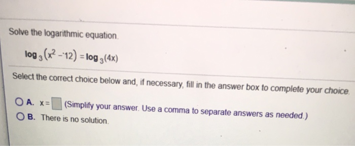 Solved Solve the logarithmic equation log 3 (x2-12-o 3 (4x) | Chegg.com