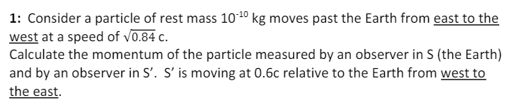Solved 1: Consider a particle of rest mass 10-10 kg moves | Chegg.com