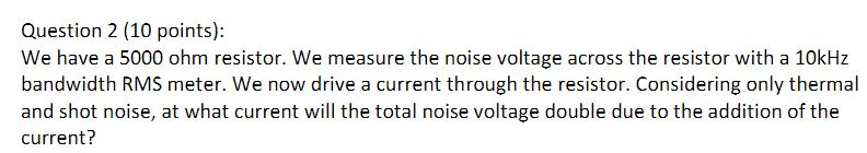 Solved Question 2 (10 points): We have a 5000 ohm resistor. | Chegg.com