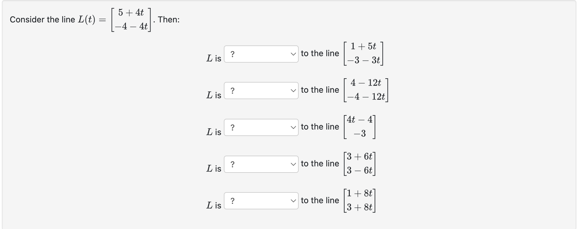 Solved Consider The Line L T [5 4t 4 4t] ﻿then L ﻿isto The