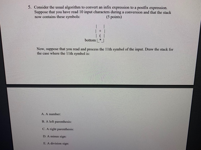 Solved 5. Consider the usual algorithm to convert an infix | Chegg.com Solved 5. Consider the usual algorithm to convert an infix | Chegg.com