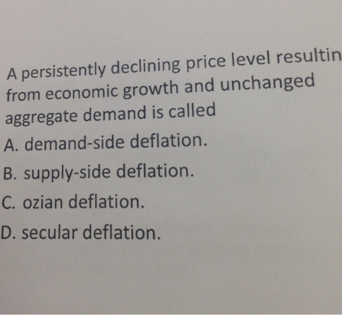 Solved A persistently declining price level resultin from | Chegg.com