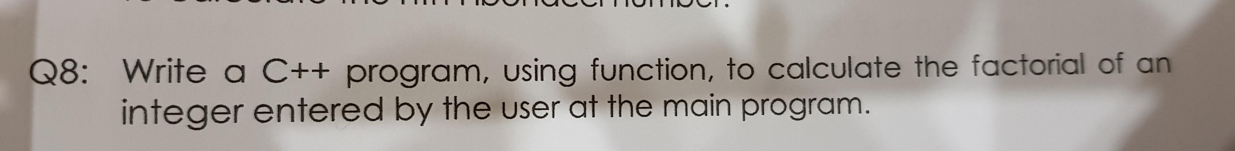 Solved Q8: Write a C++ program, using function, to calculate | Chegg.com