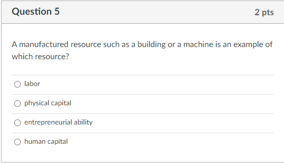 Solved Question 5 2 pts A manufactured resource such as a | Chegg.com