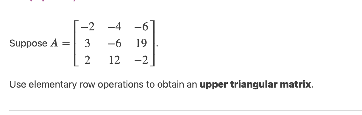 Solved Suppose A=⎣⎡−232−4−612−619−2⎦⎤ Use elementary row | Chegg.com