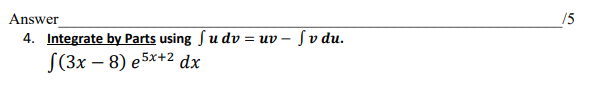 Solved /5 u = UV Answer 4. Integrate by Parts using ſu dv | Chegg.com
