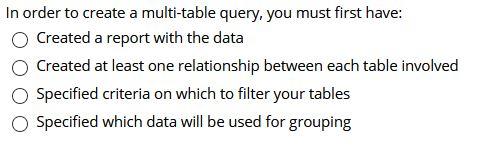 Solved In order to create a multi-table query, you must | Chegg.com