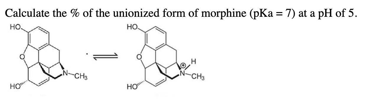 Solved Calculate the % of the unionized form of morphine | Chegg.com