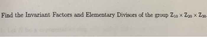 Solved Find the Invariant Factors and Elementary Divisors of | Chegg.com