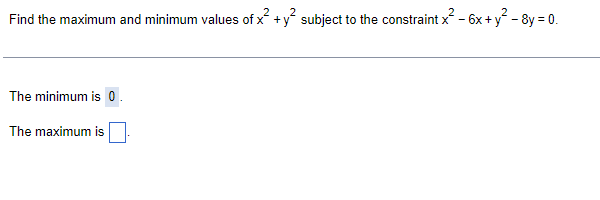 Solved Find the maximum and minimum values of x2+y2 ﻿subject | Chegg.com