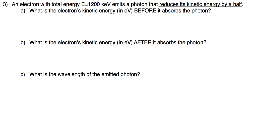Solved 3 An Electron With Total Energy E 1200 Kev Emits A