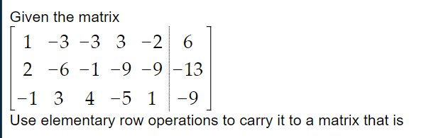 Solved Given the matrix[1-3-33-262-6-1-9-9-13-134-51-9]Use | Chegg.com