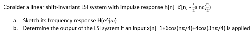 Solved Consider a linear shift-invariant LSI system with | Chegg.com