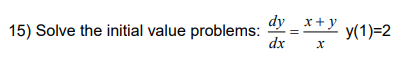 Solved Solve the initial value problems: dydx=x+yxy(1)=2 | Chegg.com