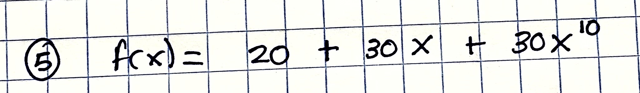 Solved f(x)=20+30x+30x10 | Chegg.com