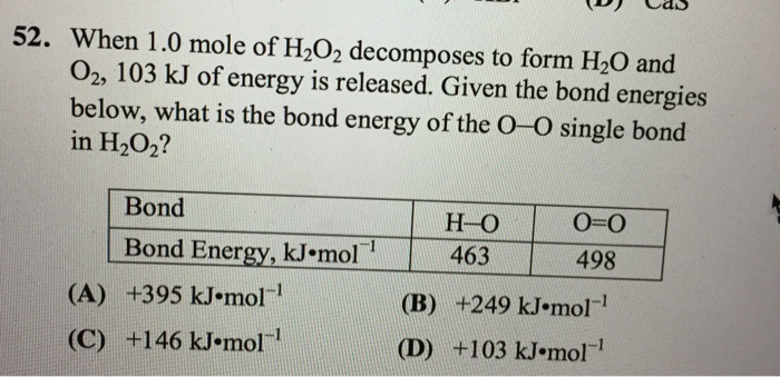 Solved 52. When 1.0 mole of H202 decomposes to form H2O and | Chegg.com
