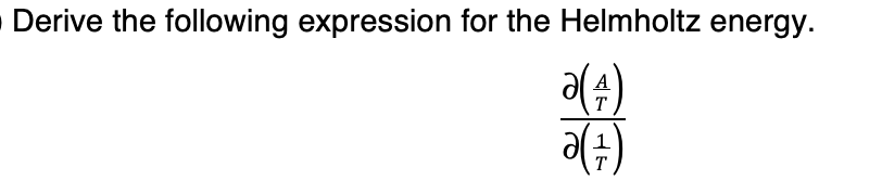 Solved Derive the following expression for the Helmholtz | Chegg.com