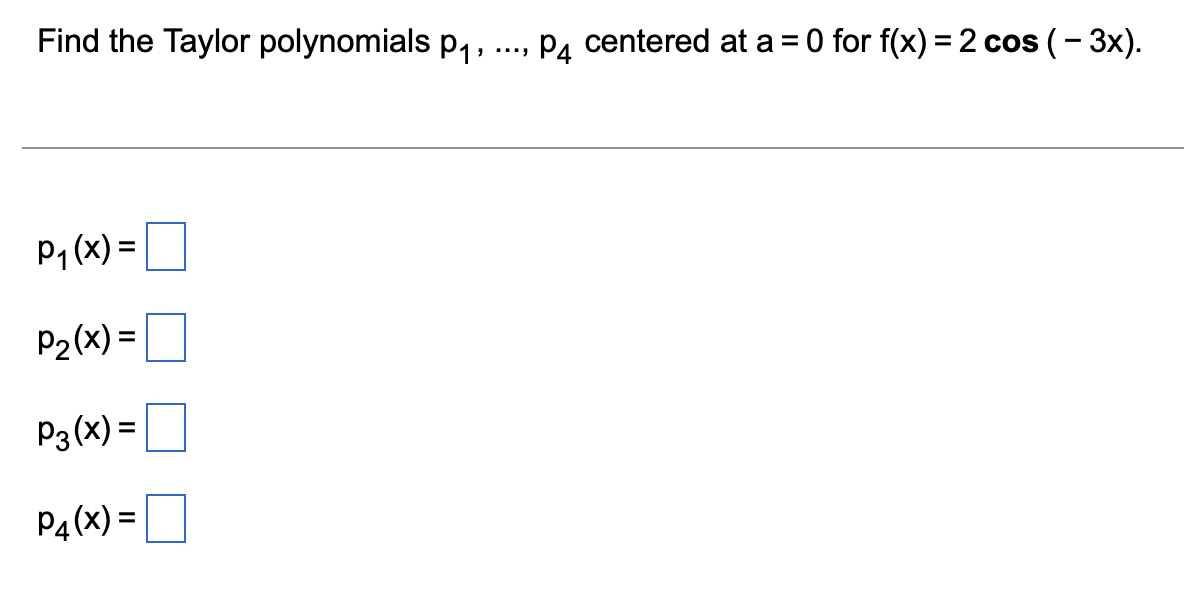 Solved Find the Taylor polynomials p1,dots,p4 ﻿centered at | Chegg.com