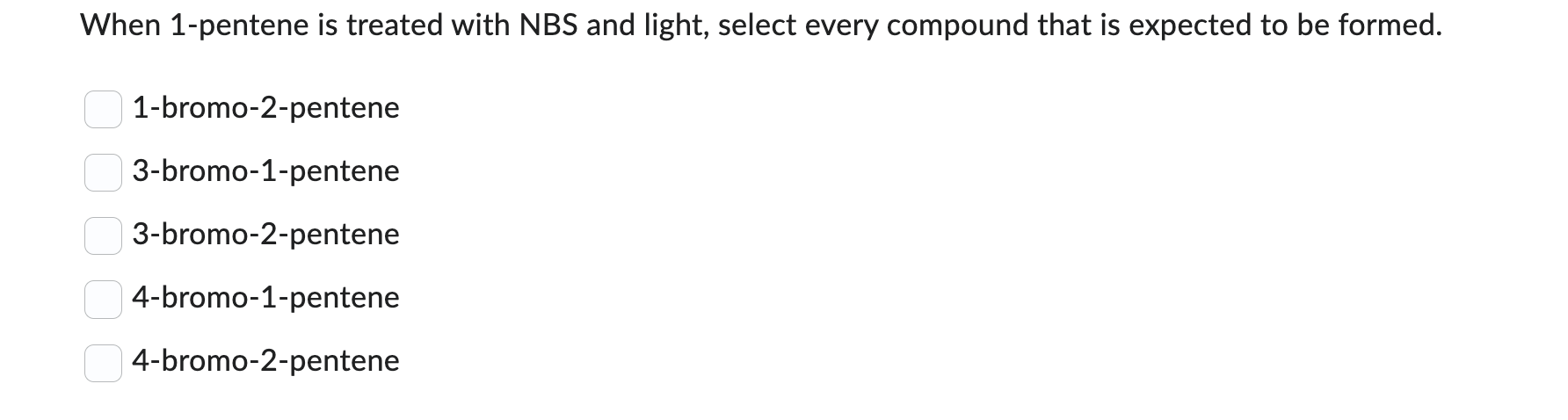 Solved When 1-pentene is treated with NBS and light, select | Chegg.com