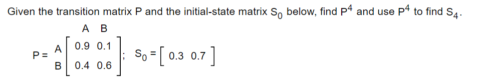 Solved Given the transition matrix P and the initial-state | Chegg.com