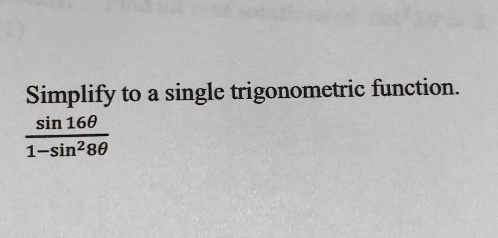 Solved Simplify to a single trigonometric function. sin 160 | Chegg.com